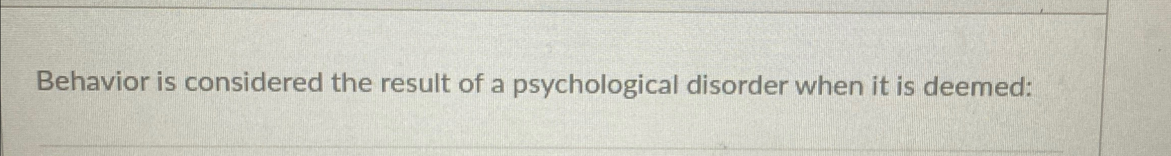 Solved Behavior is considered the result of a psychological | Chegg.com