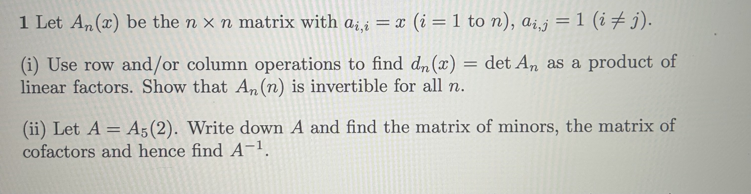 Solved 1 ﻿Let An(x) ﻿be the n×n ﻿matrix with to n.(i) ﻿Use | Chegg.com