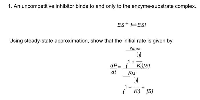 Solved 1. An uncompetitive inhibitor binds to and only to | Chegg.com