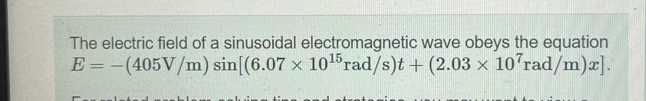 Solved The electric field of a sinusoidal electromagnetic | Chegg.com