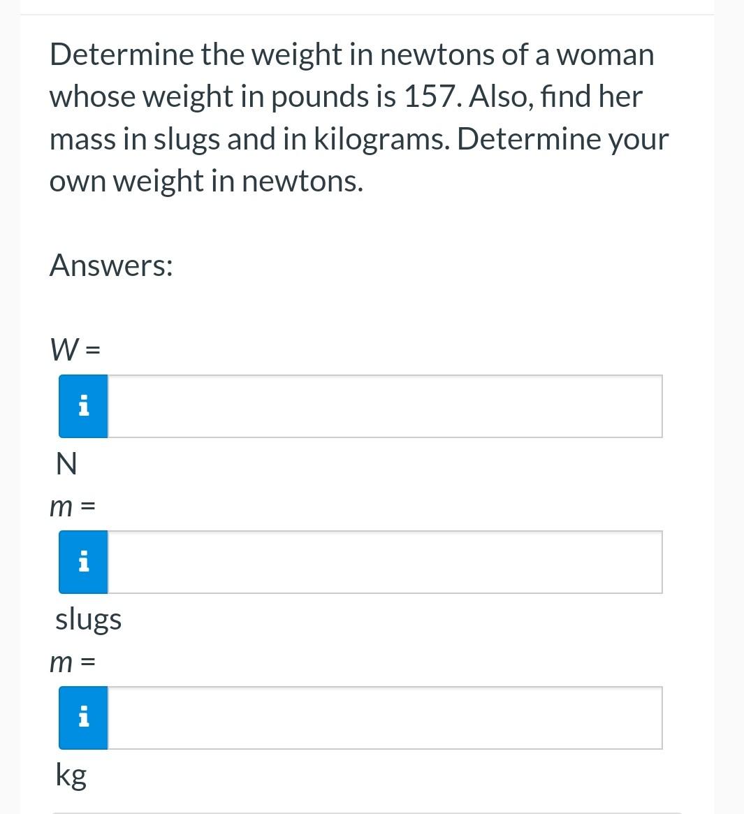 Solved Determine the weight in newtons of a woman whose | Chegg.com