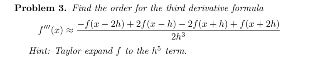 Solved Problem 3. ﻿Find the order for the third derivative | Chegg.com