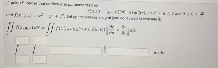 Solved (1 point) Suppose that surface o is parameterized by | Chegg.com