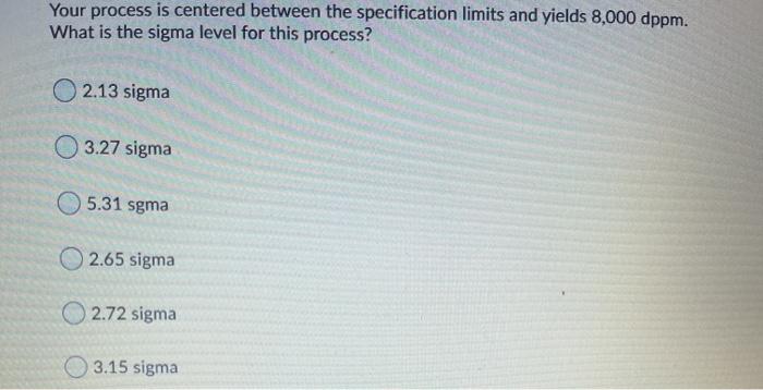 Solved Your process is centered between the specification | Chegg.com