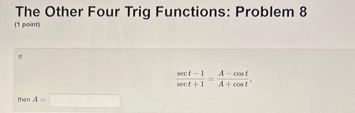 Solved The Other Four Trig Functions: Problem 8 (1 point) If | Chegg.com