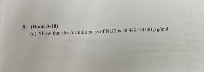 Solved 8. (Book 3-18) (a) Show that the formula mass of NaCl | Chegg.com