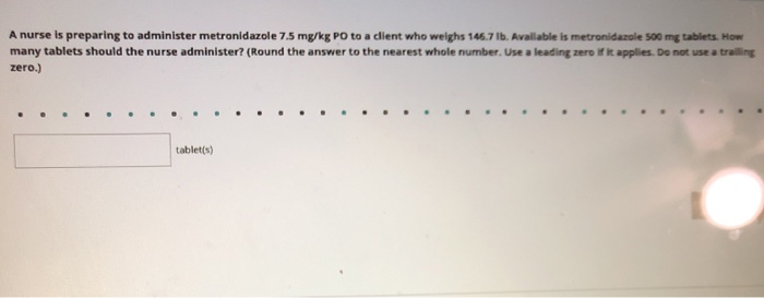 Solved A Nurse Is Preparing To Administer Metronidazole 7 5 Chegg solved-a-nurse-is-preparing-to-administer-metronidazole-7-5-chegg