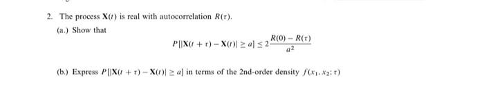 Solved 2. The process X(t) is real with autocorrelation | Chegg.com