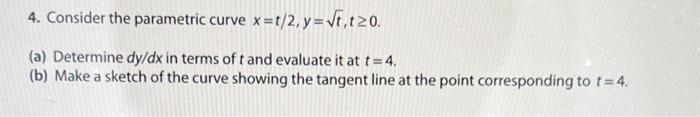 Solved 4. Consider the parametric curve x=t/2,y=t,t≥0. (a) | Chegg.com