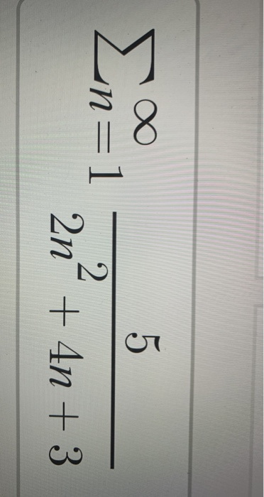 Solved Σ=1 ΣΩ 2 2n + 4n + 3 | Chegg.com