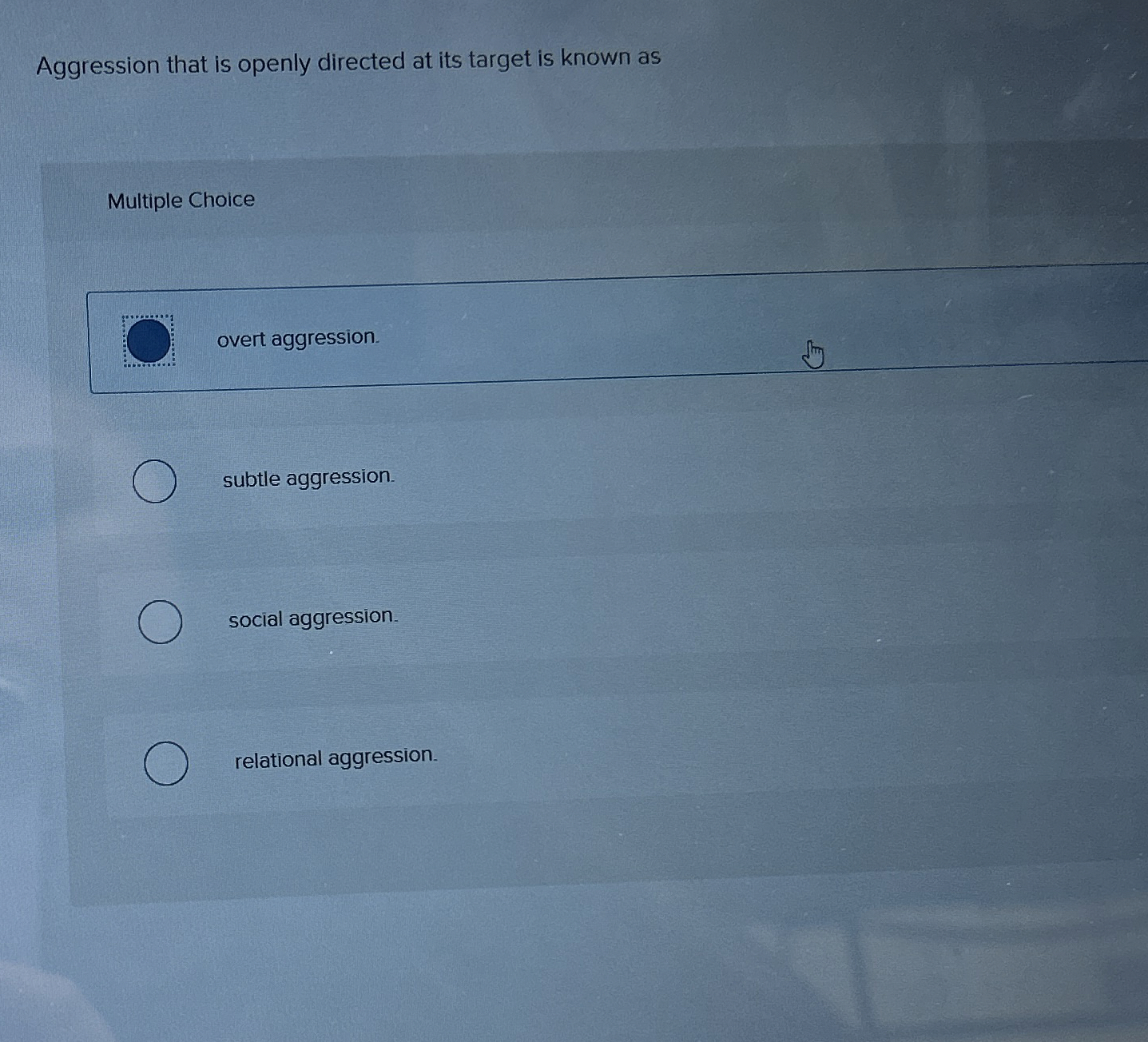 Solved Aggression that is openly directed at its target is | Chegg.com
