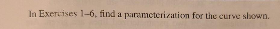 Solved In Exercises 1-6, find a parameterization for the | Chegg.com