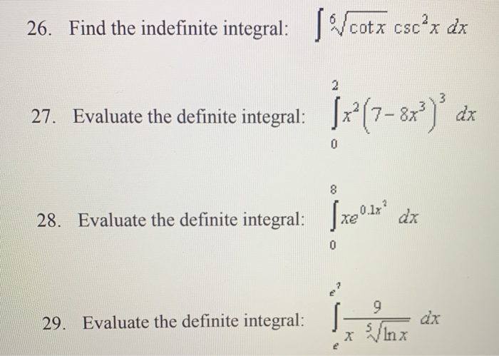Solved 26. Find the indefinite integral: cotx csc?x dx 2 27. | Chegg.com