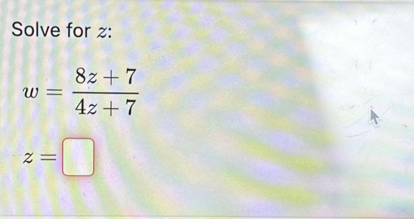 Solved Solve for z ﻿:w=8z+74z+7z= | Chegg.com