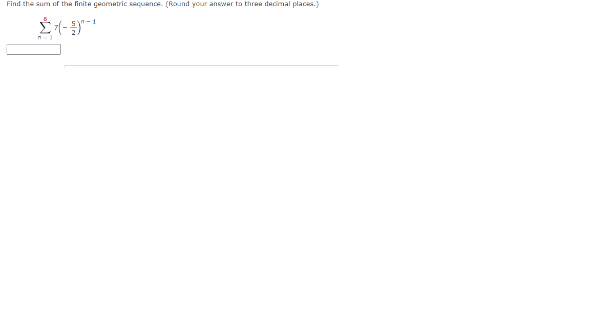 Solved Find the sum of the finite geometric sequence. (Round | Chegg.com