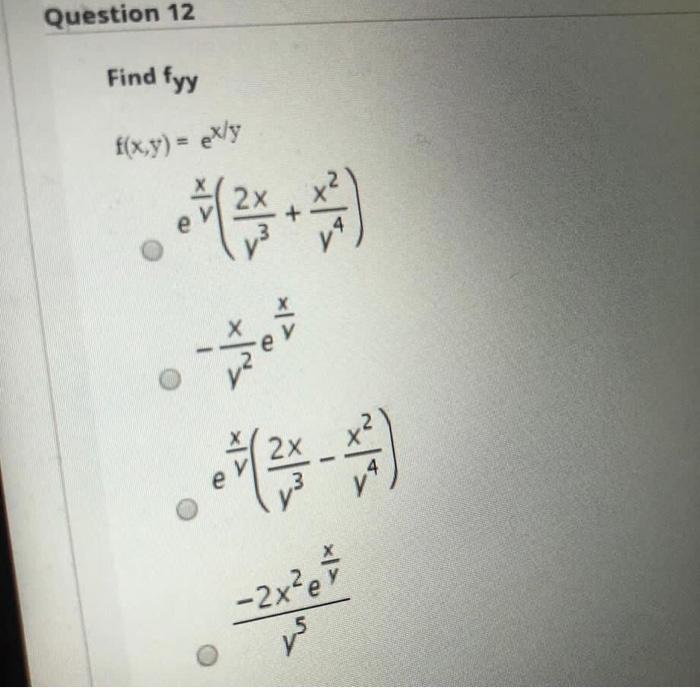 Solved Question 12 Find fyy f(x,y) = ex/y 2X + 지 2x e 2 | Chegg.com