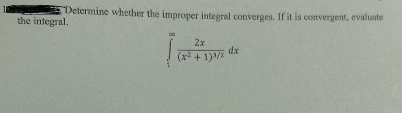 Solved the integral.Determine whether the improper integral | Chegg.com
