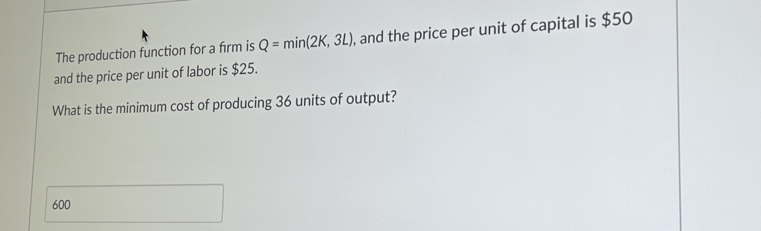 Solved by an EXPERT The production function for a firm is Q=min(2K,3L), | Chegg.com