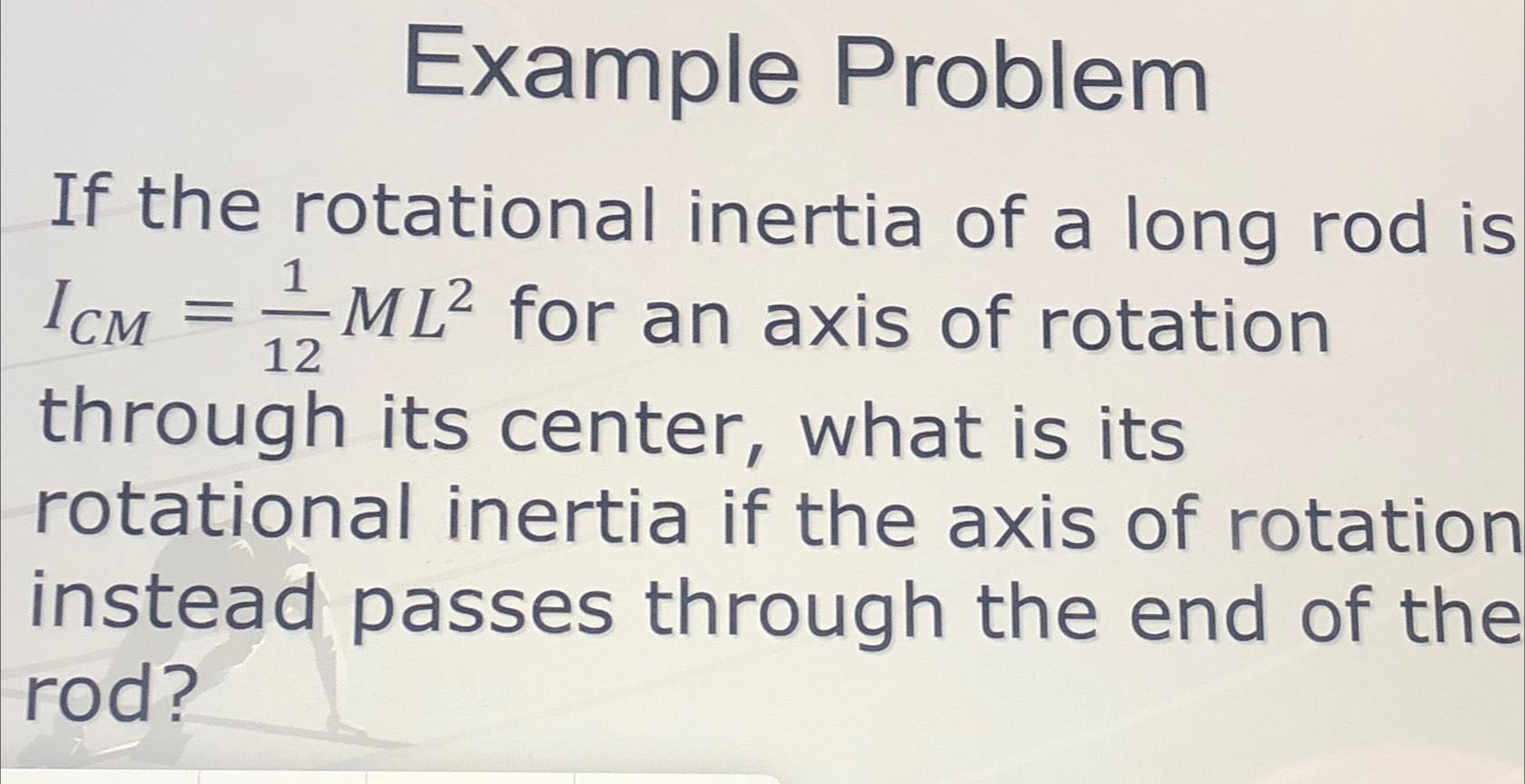 Solved Example ProblemIf the rotational inertia of a long | Chegg.com