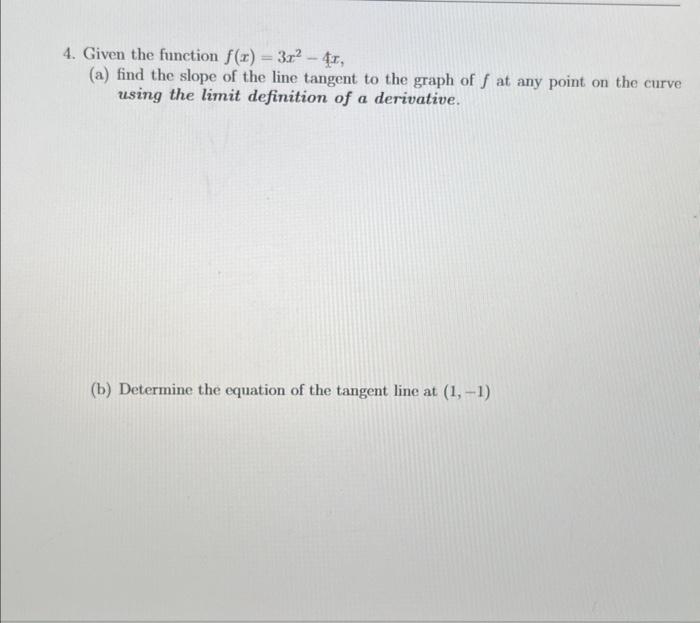Solved 4. Given the function f(x)=3x2−4x, (a) find the slope | Chegg.com