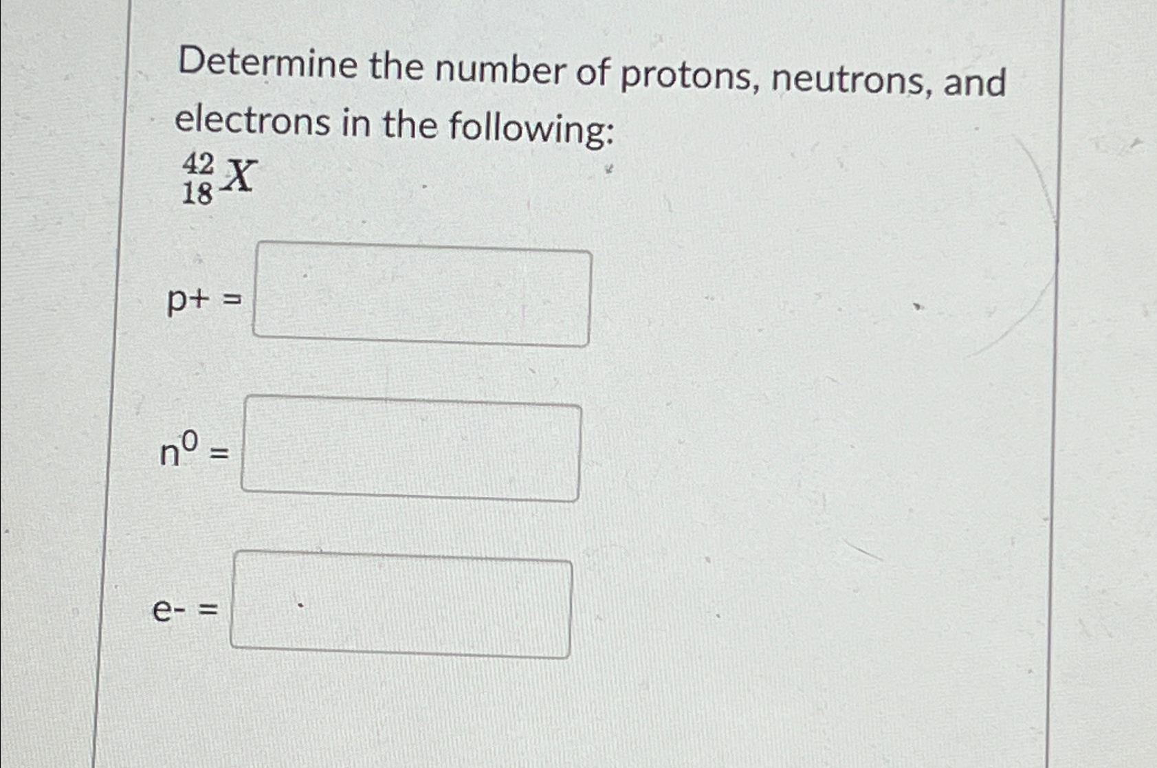 Solved Determine the number of protons, neutrons, and | Chegg.com