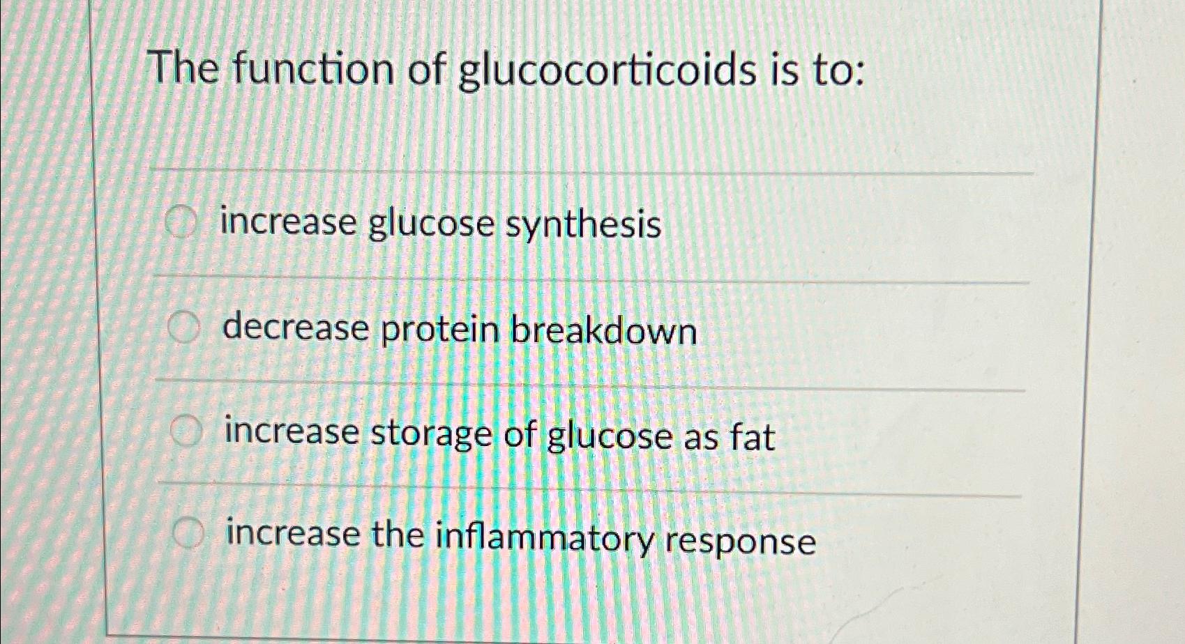 Solved The function of glucocorticoids is to:increase | Chegg.com