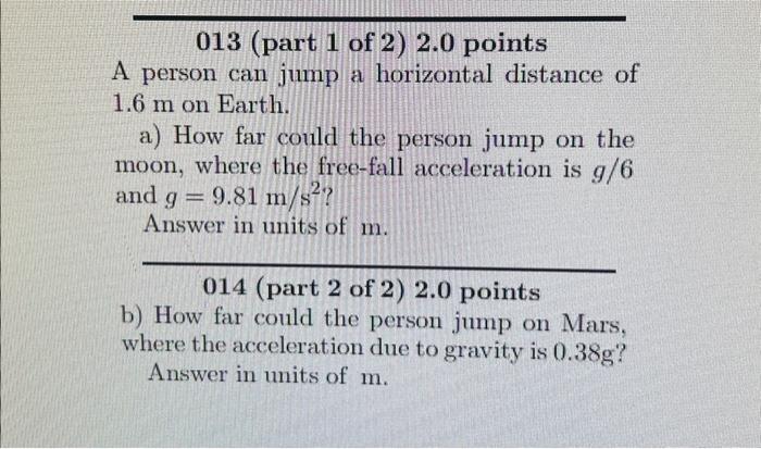 Solved 013 (part 1 of 2) 2.0 points A person can jump a | Chegg.com