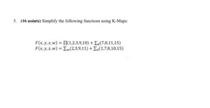 Solved 5. (16 points) Simplify the following functions using | Chegg.com Solved 5. (16 points) Simplify the following functions using | Chegg.com