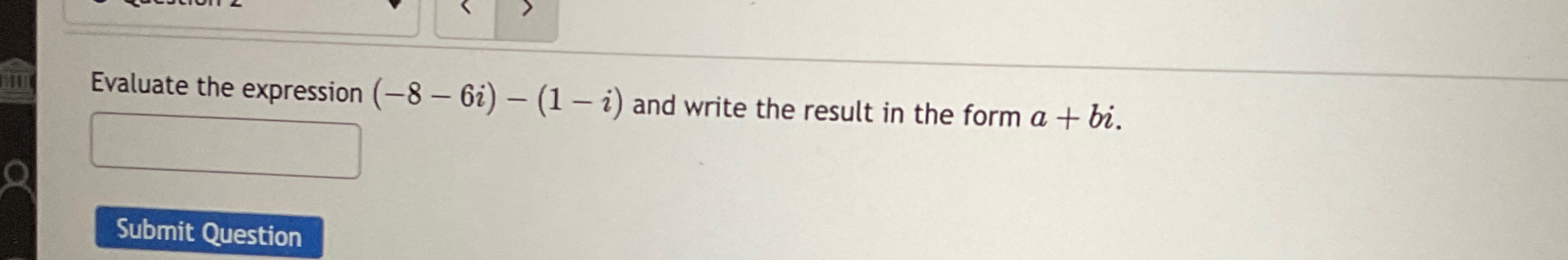 Solved Evaluate the expression (-8-6i)-(1-i) ﻿and write the | Chegg.com