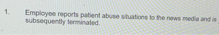 Solved 1. Employee reports patient abuse situations to the | Chegg.com