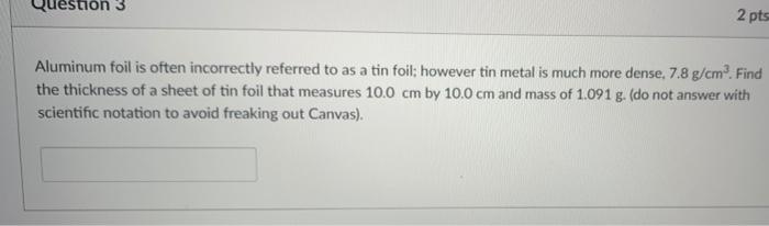 Solved Question 2 pts Aluminum foil is often incorrectly | Chegg.com