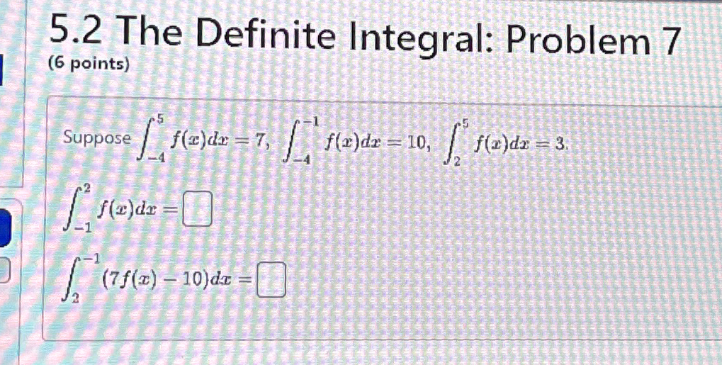 Solved 5.2 ﻿The Definite Integral: Problem 7(6 ﻿points) | Chegg.com