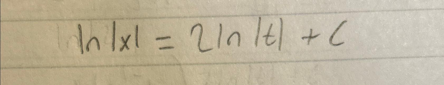 Solved ln|x|=2ln|t|+C | Chegg.com