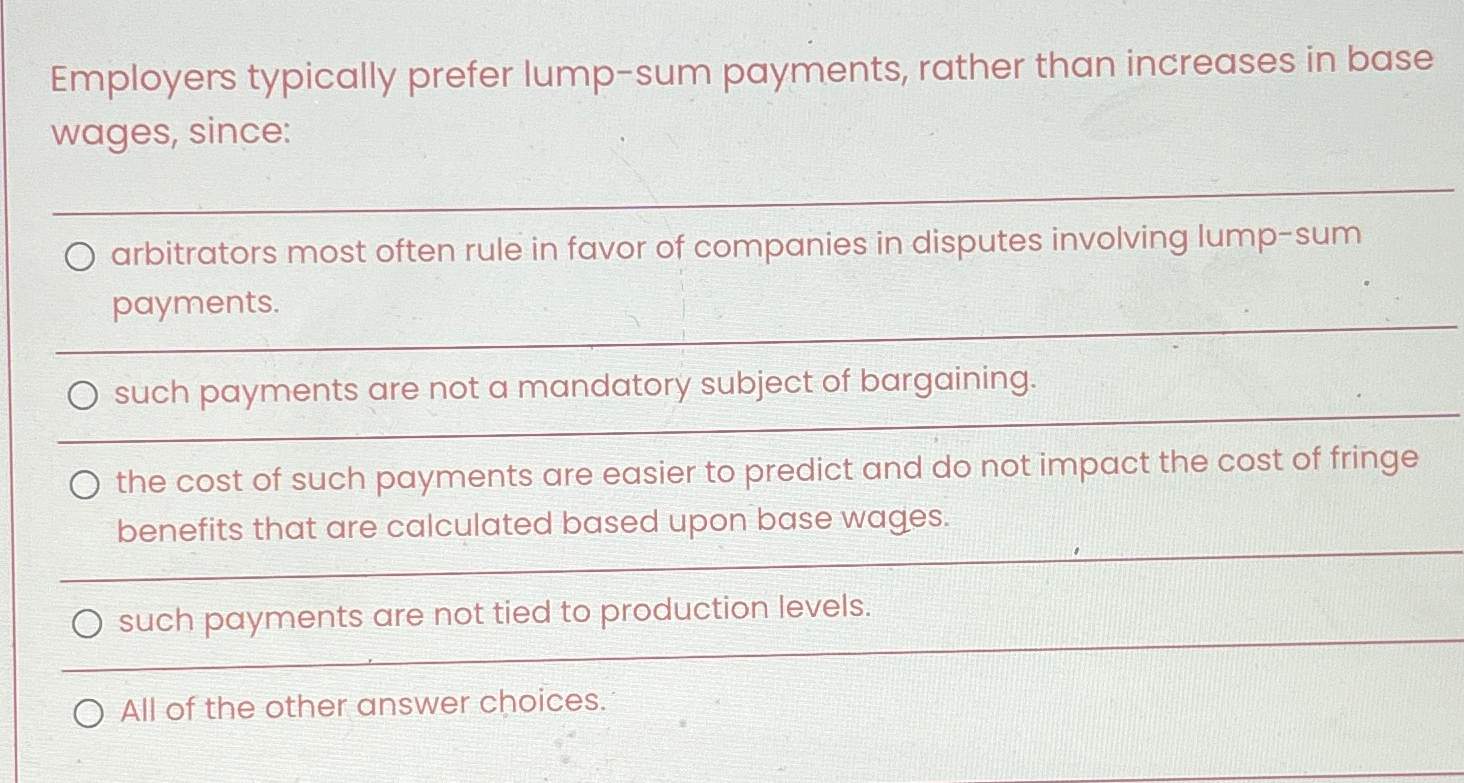 Solved Employers typically prefer lump-sum payments, rather | Chegg.com