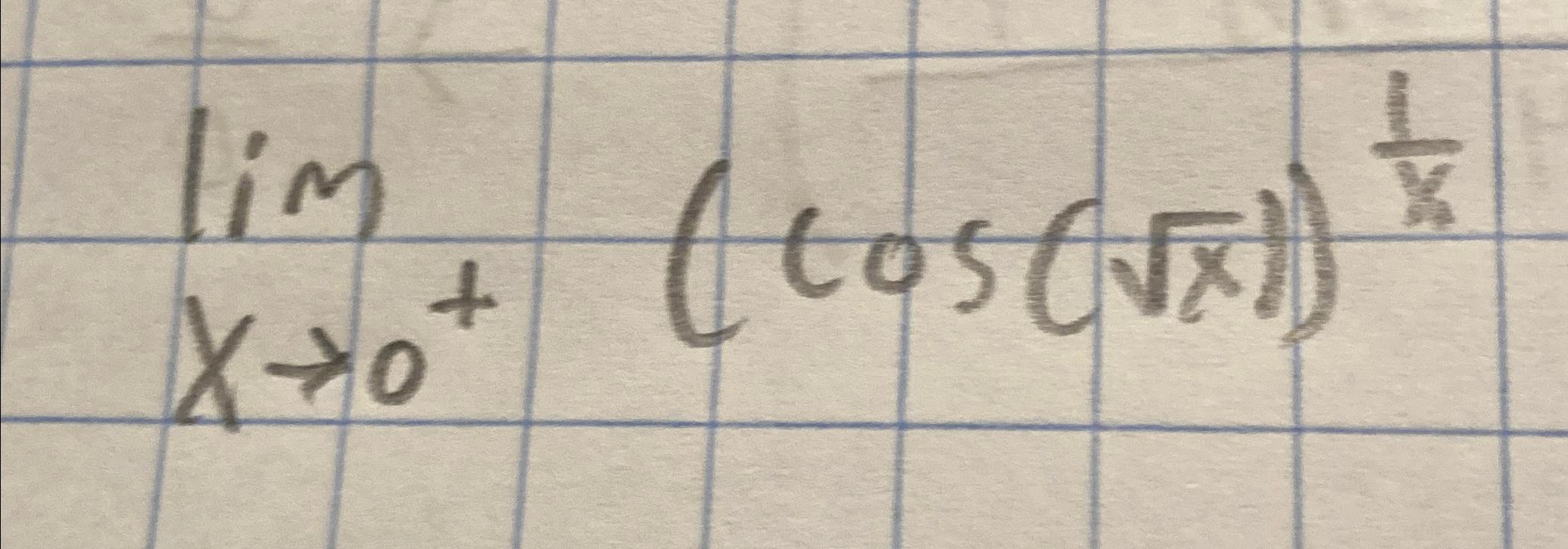 Solved limx→0+(cos(x2))1x | Chegg.com
