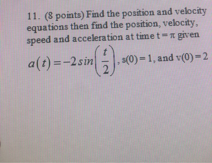 Solved 11. (8 points) Find the position and velocity | Chegg.com