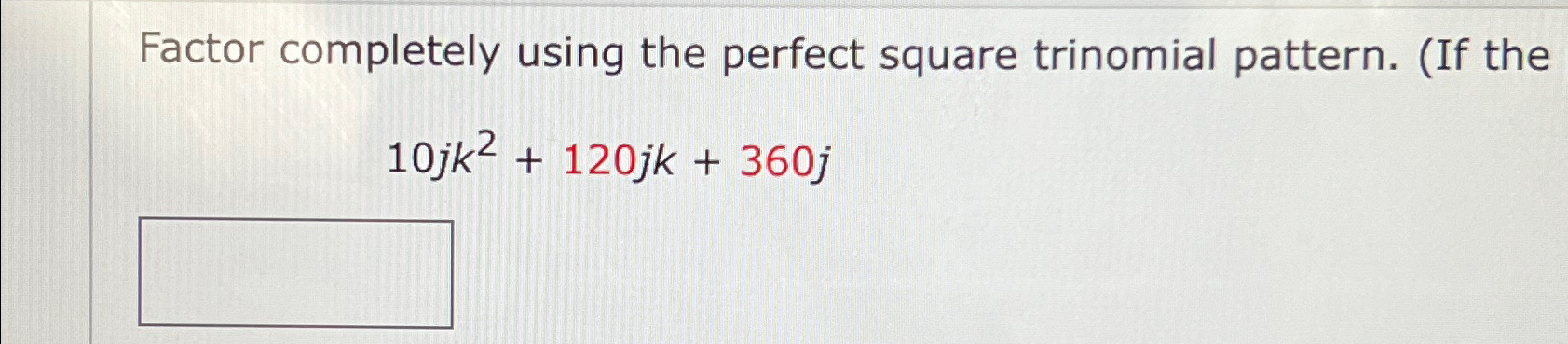 Solved Factor completely using the perfect square trinomial | Chegg.com
