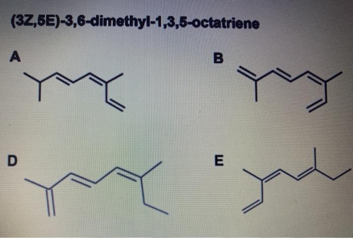 Solved (37,5E)-3,6-dimethyl-1,3,5-octatriene А my D E С | Chegg.com
