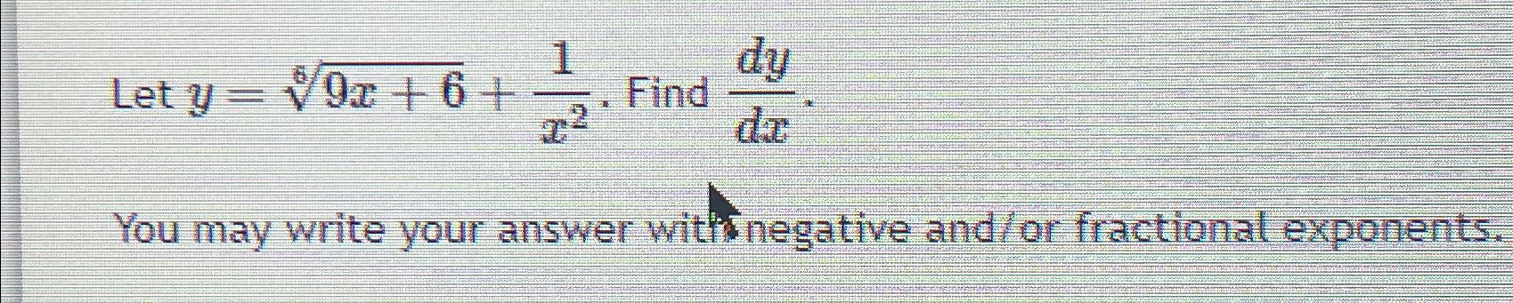 Solved Let y=9x+66+1x2. ﻿Find dydxYou may write your answer | Chegg.com