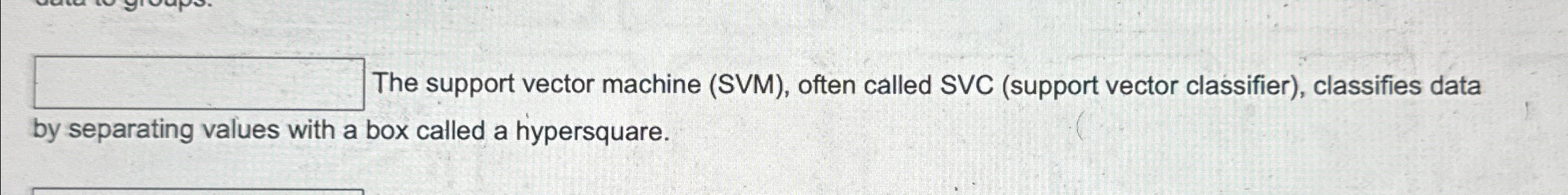 Solved The support vector machine (SVM), ﻿often called SVC | Chegg.com