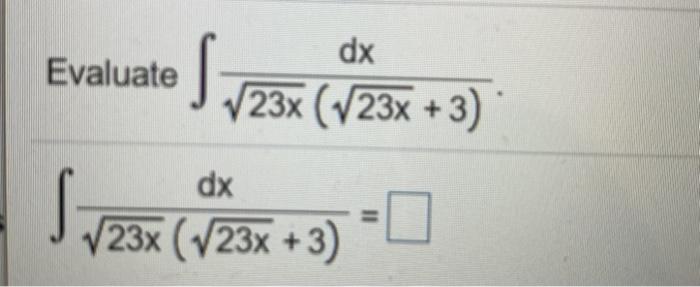 Solved Evaluate x x + 3) ਕ ਕ +) •] V23x (23x +3) | Chegg.com
