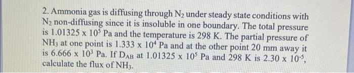 Solved 2. Ammonia gas is diffusing through N2 under steady | Chegg.com
