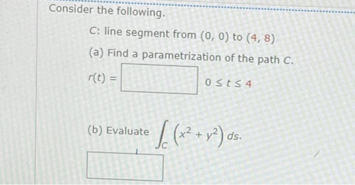 Solved C: line segment from (0,0) to (4,8) (a) Find a | Chegg.com