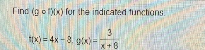 Solved Find (gof)(x) for the indicated functions. 3 f(x) = | Chegg.com