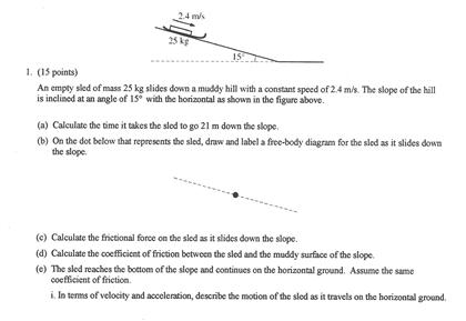 An empty sled of mass 25 kg slides down a muddy | Chegg.com