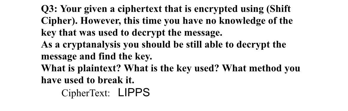 Solved Q3: Your given a ciphertext that is encrypted using | Chegg.com