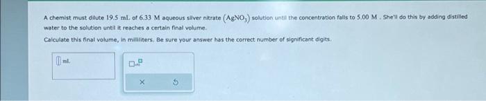 Solved HELP PLSA chemist must dilute 19.5 mL of 6.33 M | Chegg.com