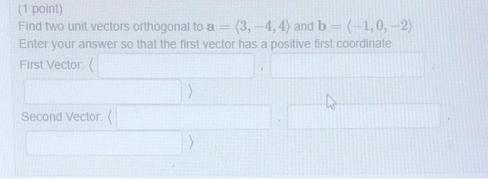Solved (1 point) Find two unit vectors orthogonal to | Chegg.com