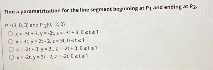 Solved Find a parametrization for the line segment beginning | Chegg.com