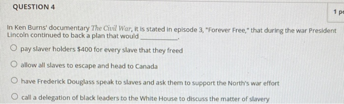 Solved QUESTION 4 1 pc In Ken Burns' documentary The Civil | Chegg.com